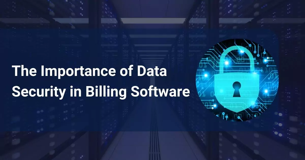 The Importance of Data Security in Billing Software!